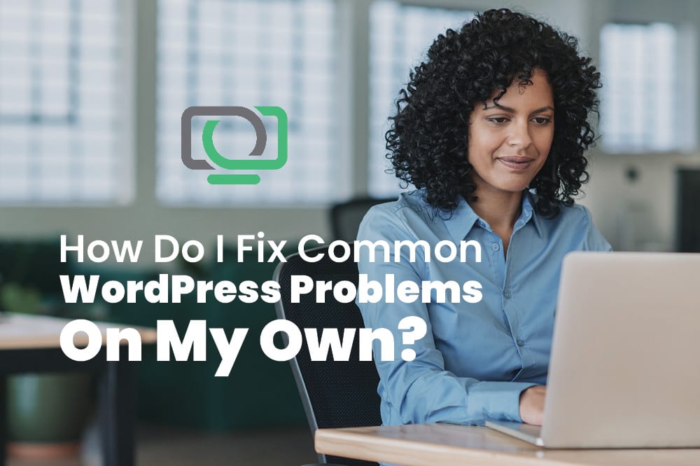 How To Fix Common WordPress Problems At Home MyUnlimitedWP Low Cost 